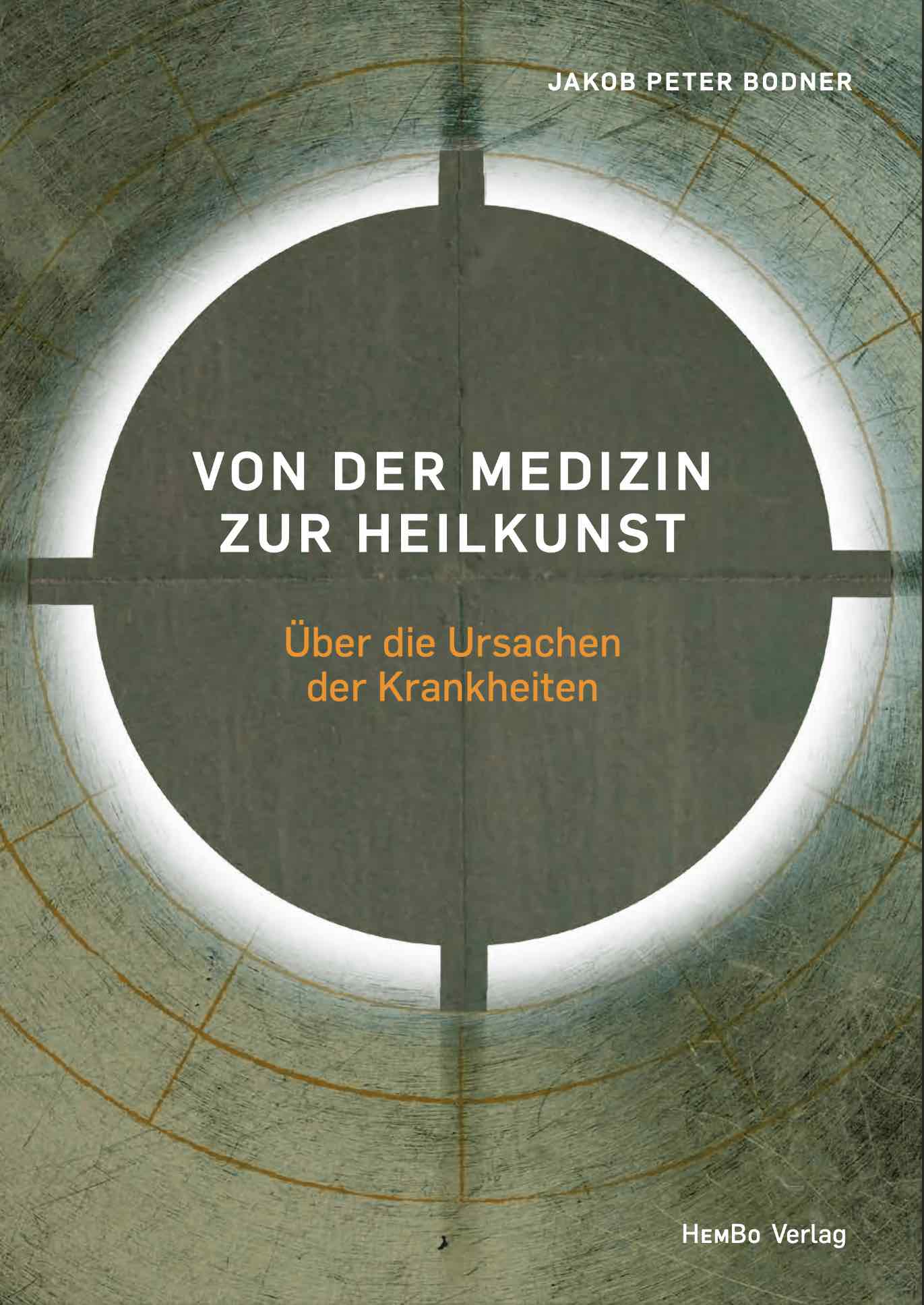 HemBo Verlag - Von der Medizin zur Heilkunst - Jakob Peter Bodner